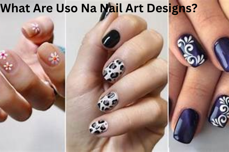 Uso Na Nail Art Designs: Trendy & Creative Nail Ideas